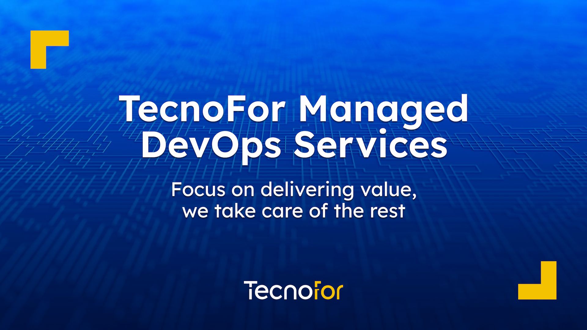 TecnoFor Managed DevOps Services - TecnoFor TecnoFor Managed DevOps Services - TecnoFor