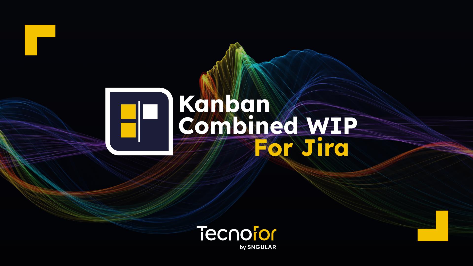 Kanban Combined WIP For Jira - TecnoFor